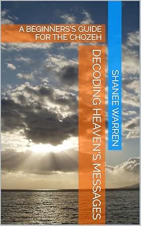 DECODING HEAVEN'S MESSAGES: A BEGINNERS'S GUIDE FOR THE CHOZEH eBook ...