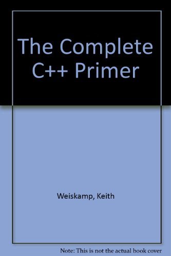 The Complete C Plus Plus Primer: Weiskamp, Keith: 9780127426877: Amazon.com: Books