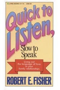 Quick to Listen Slow to Speak [QUICK TO LISTEN SLOW TO SPEAK ...