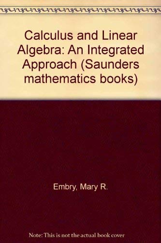 Calculus and linear algebra;: An integrated approach (Saunders ...