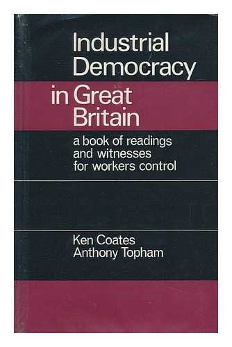 Industrial democracy in Great Britain: A book of readings and witnesses ...