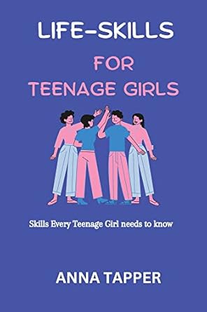 LIFE SKILLS FOR TEENAGE GIRLS: Skills Every Teenage Girl Need to Know - Kindle edition by Tapper ...