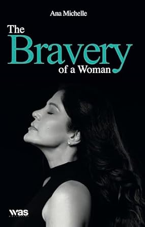 THE BRAVERY OF A WOMAN - Kindle edition by Michelle, Ana. Self-Help ...