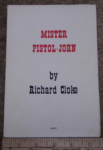 Mister Pistol-John: Richard Cloke: 9780917458019: Amazon.com: Books