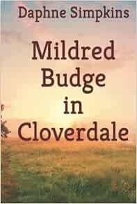 Mildred Budge in Cloverdale (The Adventures of Mildred Budge): Simpkins, Daphne: 9781957435053 ...