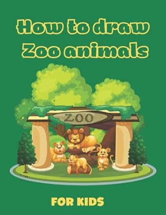 How To Draw Zoo Animals For Kids: How To Draw Animals For Kids Ages 4-6 ...
