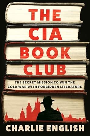 The CIA Book Club: The Secret Mission to Win the Cold War with ...