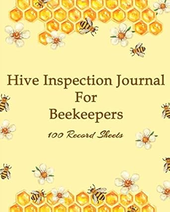 Hive Inspection Journal For Beekeepers - 100 Record Sheets: Easy To Use ...