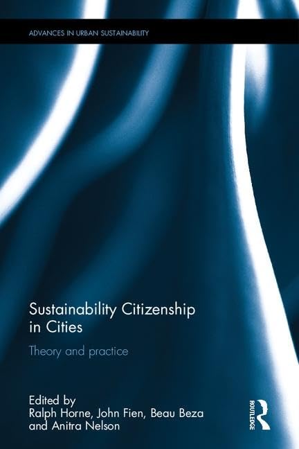 Sustainability Citizenship in Cities: Theory and practice (Advances in ...