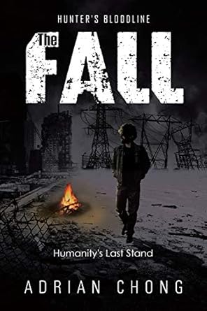 The Fall: Humanity's Last Stand: Chong, Adrian: 9781499015218: Books ...