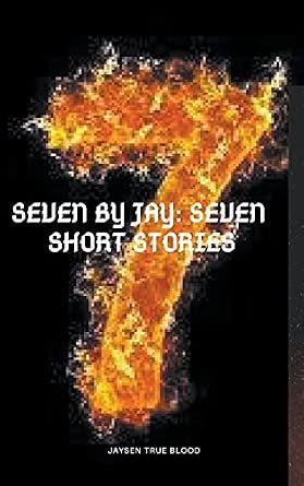Amazon.com: Seven By Jay: Seven Short Stories: 9781393967804: Blood ...