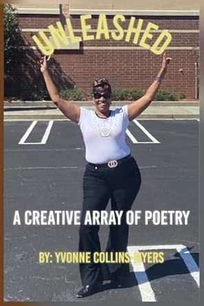 Unleashed A Creative Array of Poetry: Myers, Yvonne Collins ...