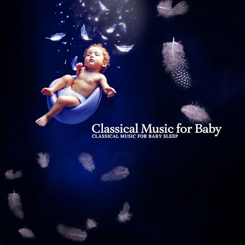 Play Classical Music for Baby by Classical Music for Baby Sleep on ...