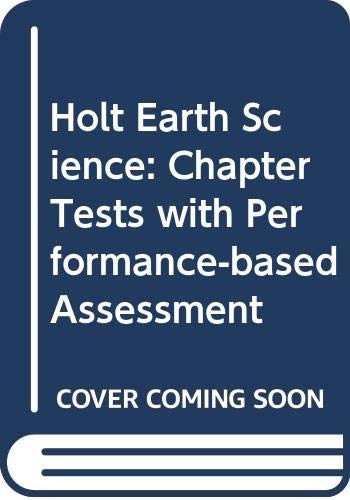 Holt Earth Science: Chapter Tests with Performance-based Assessment ...