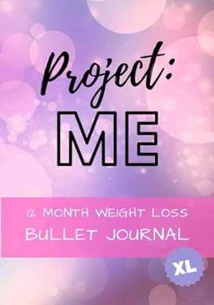 Project: ME | 12 Month Weight Loss Bullet Journal (XL 7x10): Track your ...