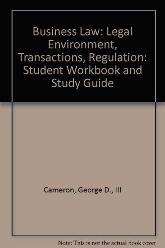 Business Law: Legal Environment, Transactions, Regulation: Student ...