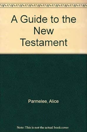 A Guide to the New Testament: Parmelee, Alice: 9780819212559: Amazon ...