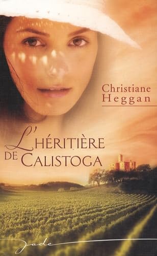 Amazon.com: L'héritière de Calistoga: 9782280838207: Christiane Heggan ...