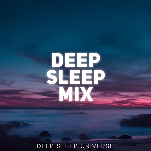Play Deep Sleep Mix by Deep Sleep Universe on Amazon Music