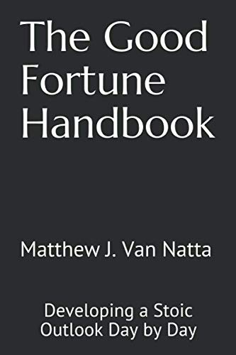 The Good Fortune Handbook: Developing a Stoic Outlook Day by Day: Van ...