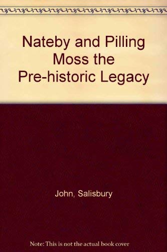 Nateby and Pilling Moss the Pre-historic Legacy : John, Salisbury, Jane ...