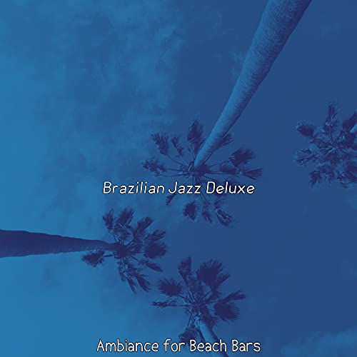 Amazon MusicでBrazilian Jazz DeluxeのAmbiance for Beach Barsを再生する