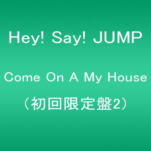 Hey Say Jump Come On A My House