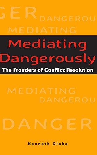 Mediating Dangerously: The Frontiers of Conflict Resolution by Kenneth ...