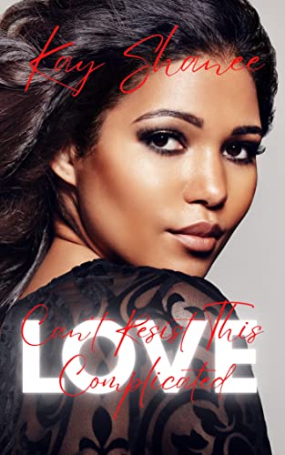 Can't Resist This Complicated Love - Kindle edition by Shanee, Kay ...