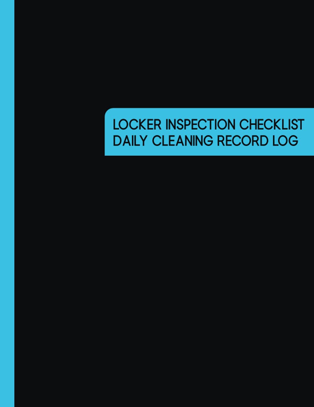 Locker Inspection Checklist, Daily Cleaning Log Book: 8.5" x 11" (21.59 ...