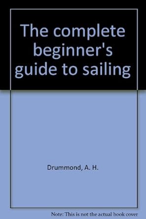The complete beginner's guide to sailing: unknown author: Books - Amazon.ca