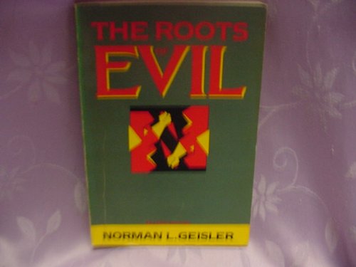 The Roots of Evil: Geisler, Norman L.: 9780945241058: Amazon.com: Books