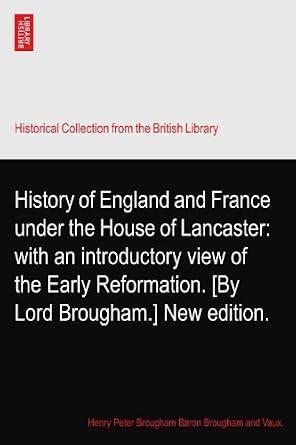 History of England and France under the House of Lancaster: with an ...