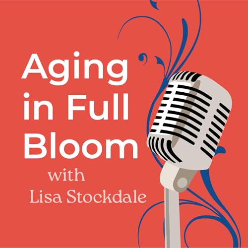 Amazon.com: Aging In Full Bloom : Lisa Stockdale: Audible Books & Originals