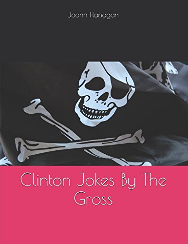 Clinton Jokes By The Gross: Flanagan, Joann, Flanaagan, Joann ...