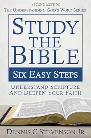 Study the Bible - Six Easy Steps: Understand Scripture & Deepen your ...
