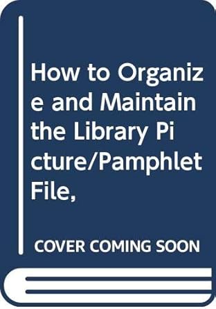 How to Organize and Maintain the Library Picture/Pamphlet File ...