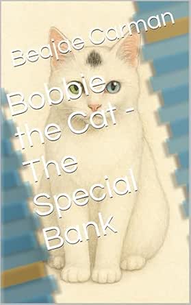 Bobbie the Cat - The Special Bank (childrens Stories by Beajae ...