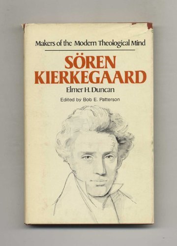 Soren Kierkegaard (Makers of the Modern Theological Mind): Elmer H ...