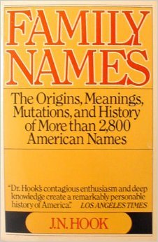 Family Names: The Origins, Meanings, Mutations, and History of More ...