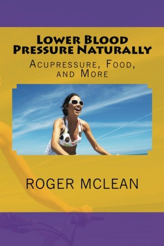 Lower Blood Pressure Naturally: Acupressure, Food, and More: McLean ...