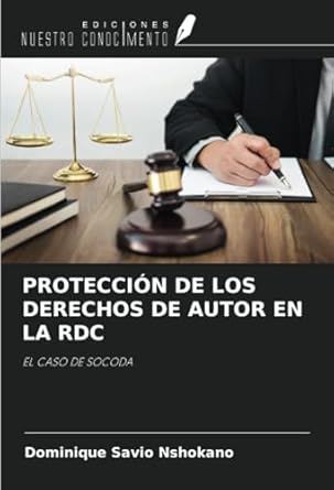PROTECCIÓN DE LOS DERECHOS DE AUTOR EN LA RDC: EL CASO DE SOCODA ...