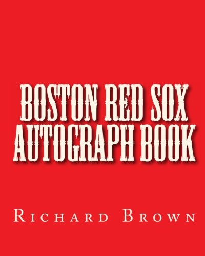 Boston Red Sox Autograph Book: Brown, Richard, Ball, Throw The ...
