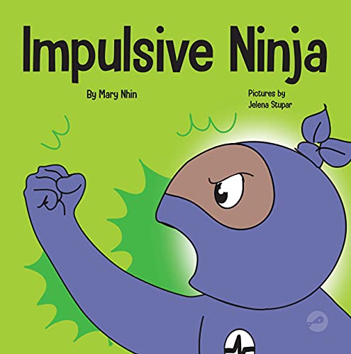 Impulsive Ninja: A Social, Emotional Book For Kids and Teens About ...