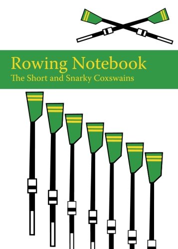 The Rowing Notebook: A Blank Notebook for Rowers and Rowing Coaches to ...
