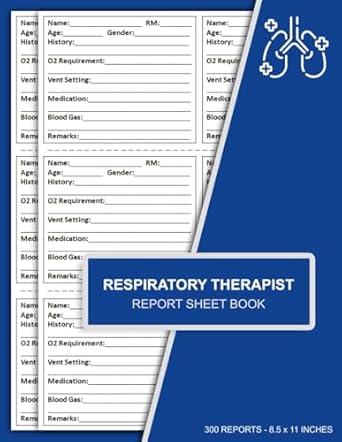 Respiratory Therapist Report Sheet Book: Report Sheets for Respiratory ...