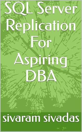 SQL Server Replication For Aspiring DBA eBook : sivadas, sivaram ...