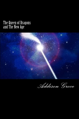 The Queen of Dragons and the New Age: Groce, Miss Addison Clare ...