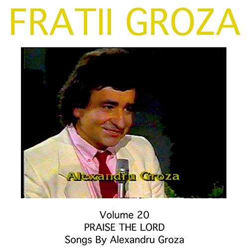Amazon.com: Praise the Lord : Alexandru Groza: Digital Music
