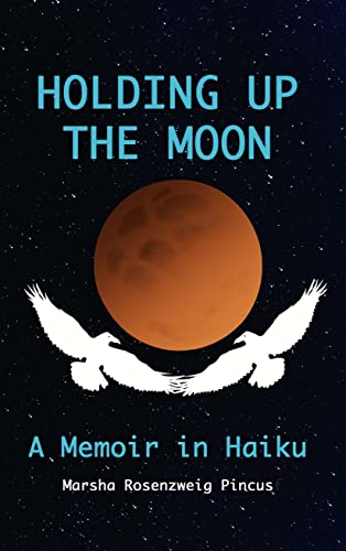 Amazon.com: Holding Up the Moon: A Memoir in Haiku eBook : Pincus ...